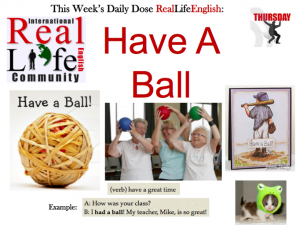 Have A Ball – RealLife English