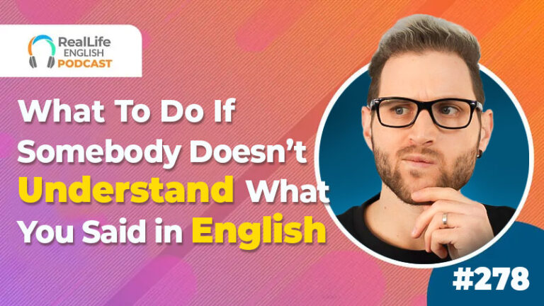 #278: What to Do If Somebody Doesn’t Understand What You Said in ...